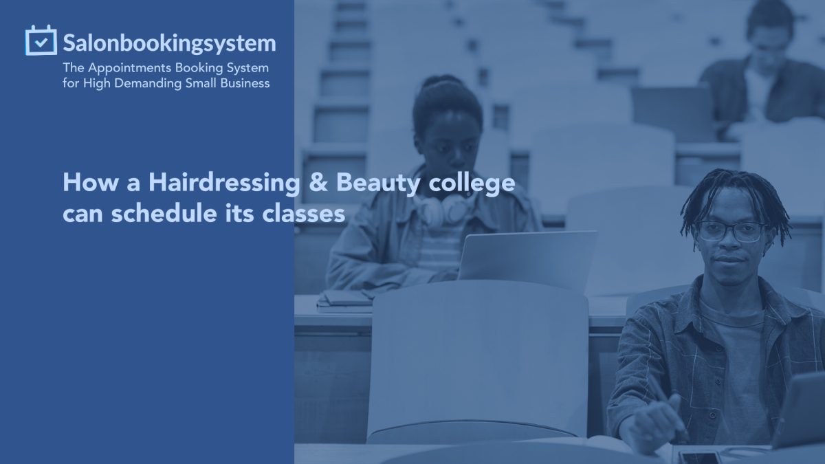 How a Hairdressing & Beauty college can schedule classes - Salon ...